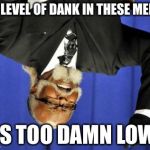 Too Damn High Meme Generator - Imgflip