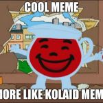 Koolaid Man Meme Generator - Imgflip