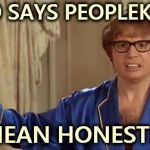 Austin Powers Honestly Meme Generator - Imgflip