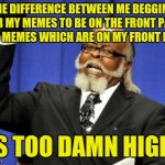 Too Damn High Meme Generator - Imgflip