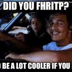 Dazed and confused Meme Generator - Imgflip