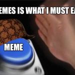 Blank Nut Button Meme Generator - Imgflip