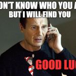 Liam Neeson Taken 2 Meme Generator - Imgflip