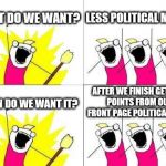 What Do We Want Meme Generator - Imgflip