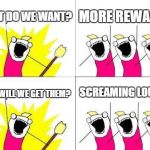 What Do We Want Meme Generator - Imgflip