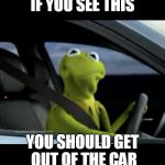 Kermit Driving Meme Generator - Imgflip
