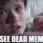 I See Dead People Meme Generator - Imgflip