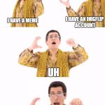 PPAP Meme Generator - Imgflip