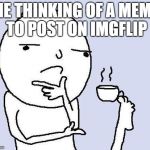 thinking meme Meme Generator - Imgflip