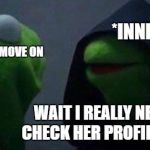 kermit me to me Meme Generator - Imgflip