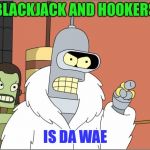 Bender Meme Generator - Imgflip