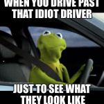 Kermit Driving Meme Generator - Imgflip