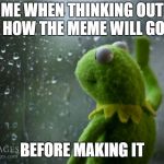 kermit window Meme Generator - Imgflip