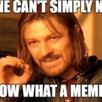 One Does Not Simply Meme Generator - Imgflip