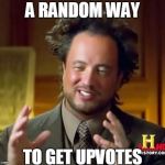 Ancient Aliens Meme Generator - Imgflip