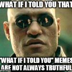 What if i told you Meme Generator - Imgflip