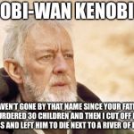 Obi Wan Kenobi Meme Generator - Imgflip