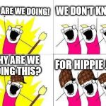 What Do We Want Meme Generator - Imgflip