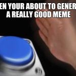 Blank Nut Button Meme Generator - Imgflip