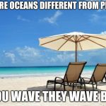 Beach Meme Generator - Imgflip