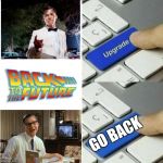 Upgrade go back Meme Generator - Imgflip