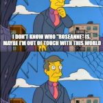 Skinner Out Of Touch Meme Generator - Imgflip