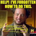 Ancient Aliens Meme Generator - Imgflip