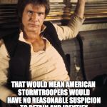 Han Solo Meme Generator - Imgflip