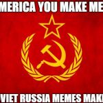 In Soviet Russia Meme Generator - Imgflip