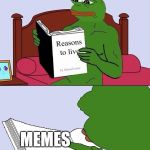 Blank Pepe Reasons to Live Meme Generator - Imgflip