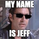 Jeff Goldblum Meme Generator - Imgflip