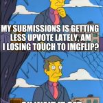 Skinner Out Of Touch Meme Generator - Imgflip