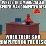 Spiderman Computer Desk Meme Generator - Imgflip
