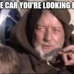 These Arent The Droids You Were Looking For Meme Generator - Imgflip