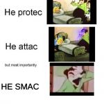 He protec he attac but most importantly Meme Generator - Imgflip