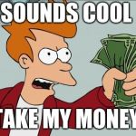 Shut Up And Take My Money Fry Meme Generator - Imgflip