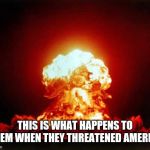 Nuclear Explosion Meme Generator - Imgflip