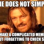 One Does Not Simply Meme Generator - Imgflip