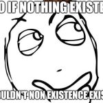 Question Rage Face Meme Generator - Imgflip