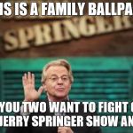 Jerry Springer Meme Generator - Imgflip
