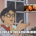 Is This A Pigeon Blank Meme Template - Imgflip