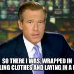 Brian Williams Was There Meme Generator - Imgflip