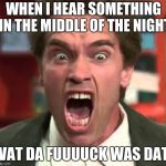 Arnold yelling Meme Generator - Imgflip