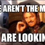 These Arent The Droids You Were Looking For Meme Generator - Imgflip