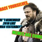 Brace Yourselves X is Coming Meme Generator - Imgflip