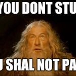 gandalf you shall not pass Meme Generator - Imgflip