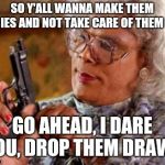 Madea Meme Generator - Imgflip