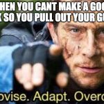 Improvise. Adapt. Overcome Meme Generator - Imgflip