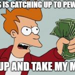 Shut Up And Take My Money Fry Meme Generator - Imgflip