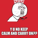 Keep Calm And Carry On Red Meme Generator - Imgflip